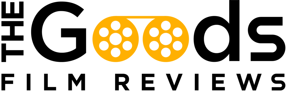The Goods: Film Reviews – Watching and asking: Is It Good?